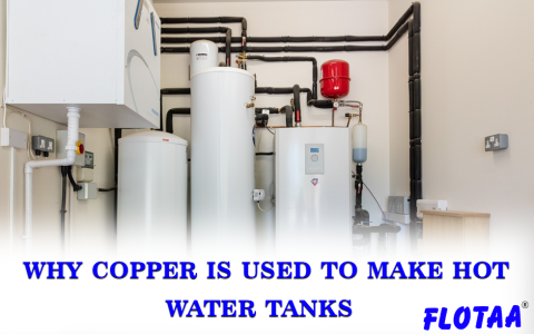 Why Copper Is Used To Make Hot Water Tanks – FLOTAA